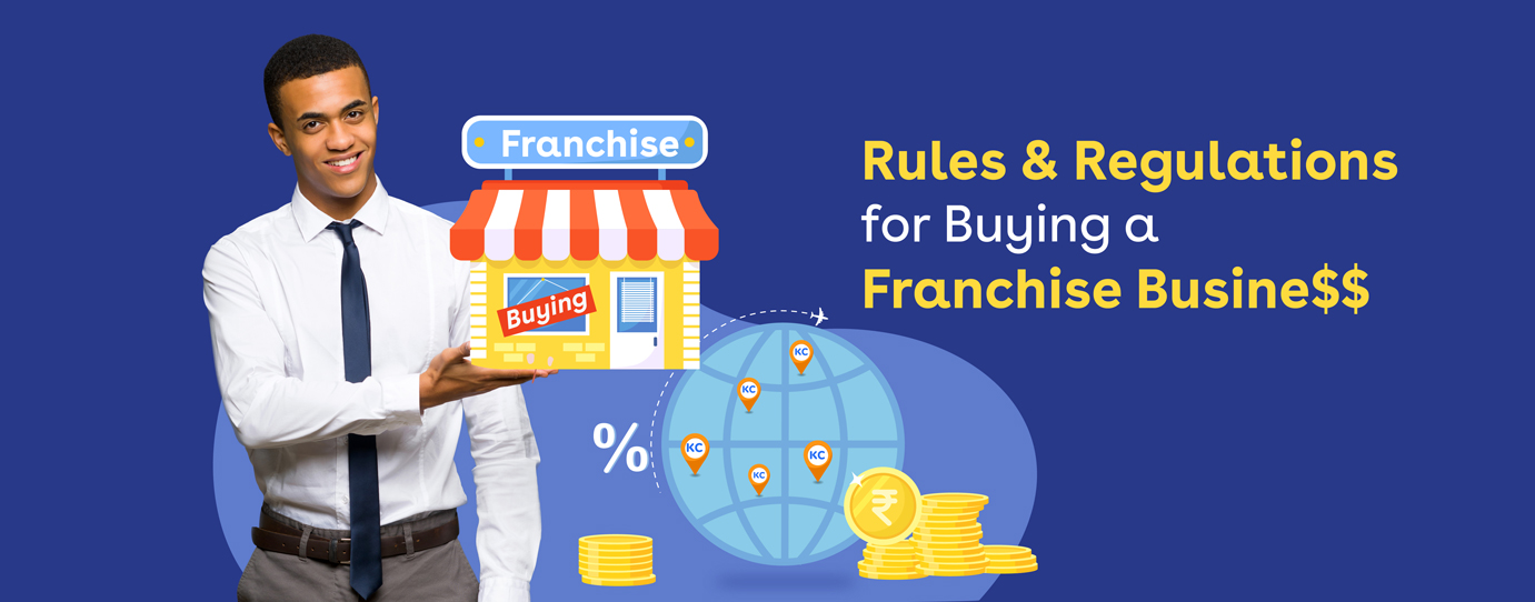 Rules & Regulations to know before Investing in Franchise Business