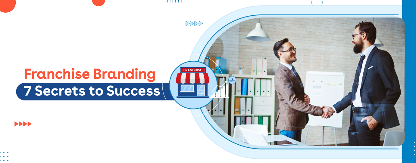 Franchise Branding: 7 Secrets to Success